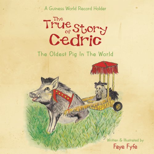 The True Story of Cedric: The Oldest Pig in the World - Kindle edition ...