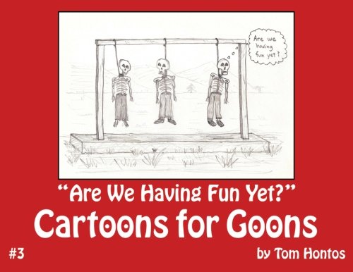 Amazon.com: Cartoons for Goons: "Are We Having Fun Yet?": 9781517165024 ...