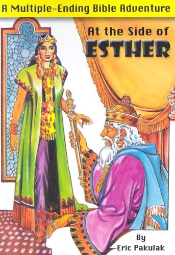 At the Side of Esther (Multiple-Ending Bible Adventures): Pakulak, Eric ...