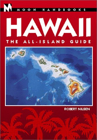 Moon Handbooks Hawaii: The All-Island Guide: Nilsen, Robert ...
