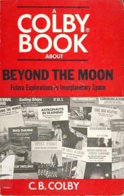 Beyond the Moon: Future Explorations in Interplanetary Space,: Colby ...