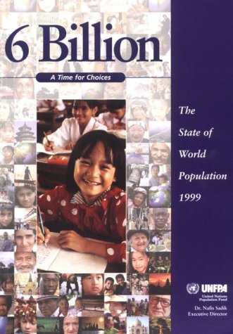 State of World Population, The: 6 Billion - A Time for Choices 1999 ...