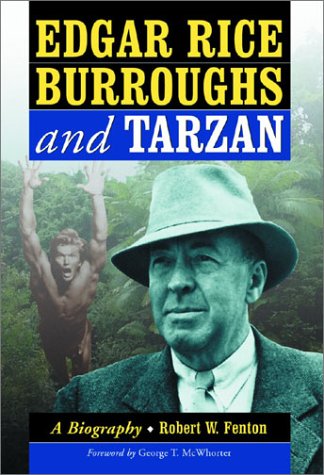 Edgar Rice Burroughs and Tarzan: A Biography of the Author and His ...