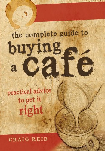 Amazon.com: The Complete Guide to Buying a Cafe eBook : Reid, Craig ...
