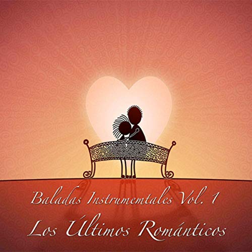 Baladas Instrumentales, Vol. 1 by Los Últimos Románticos on Amazon ...