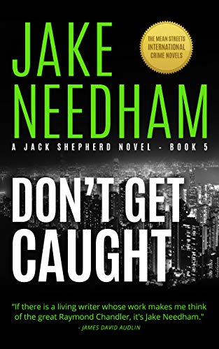 DON'T GET CAUGHT (The Jack Shepherd Novels Book 5) eBook : Needham, Jake: Amazon.co.uk: Kindle Store