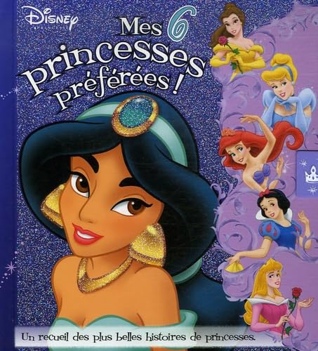 Mes 6 princesses préférées ! : Un recueil des plus belles histoires de ...