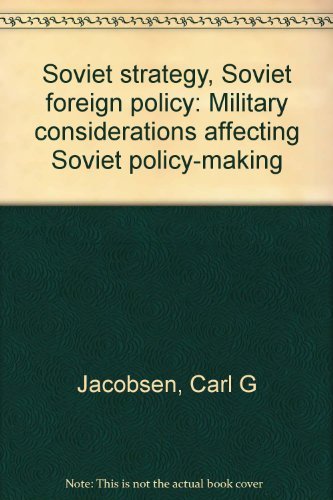 Soviet strategy, Soviet foreign policy: Military considerations ...