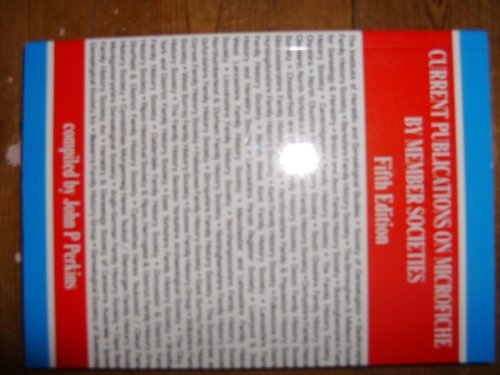 Current Publications on Microfiche by Member Societies: John Perkins ...