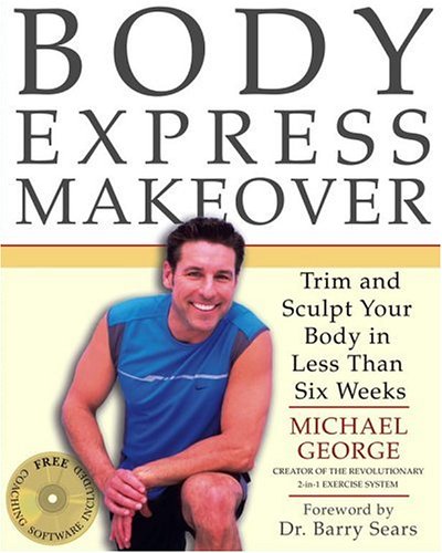 Body Express Makeover: Trim and Sculpt Your Body in Less Than Six Weeks ...