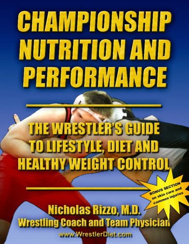 Championship Nutrition and Performance: The Wrestler's Guide to ...
