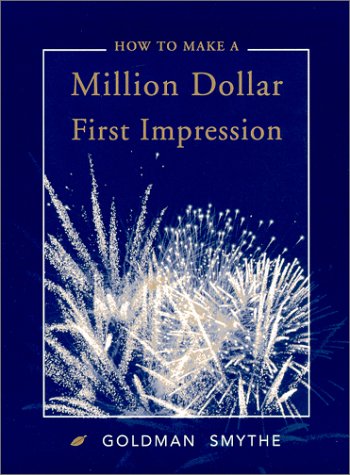 How to Make a Million Dollar First Impression: Smythe, Goldman ...