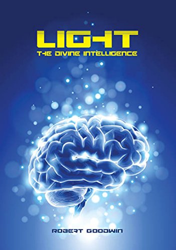 Amazon.com: Light: The Divine Intelligence eBook : Goodwin, Robert ...