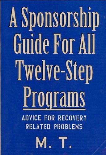 A Sponsorship Guide for All Twelve-Step Programs: Advice for Recovery ...