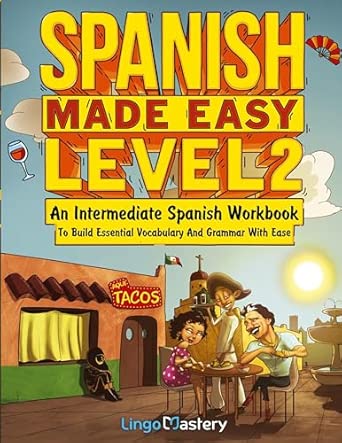 Spanish Made Easy Level 2: An Intermediate Spanish Workbook To Build ...