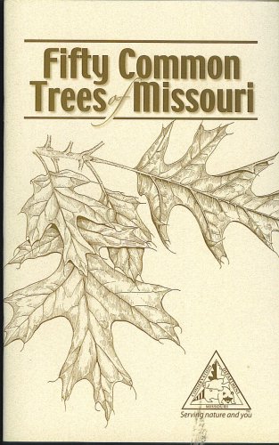 Fifty Common Trees of Missouri (Missouri Dept. of Conservation ...