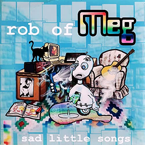 Amazon.com: Rob of Meg's Sad Little Songs : Meg: Digital Music