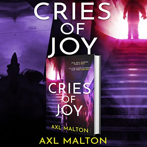 Cries of Joy: Evil Will Always Find a Way (Audio Download): Axl Malton ...