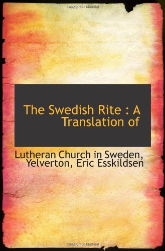 The Swedish Rite : A Translation of: Church in Sweden, Lutheran ...