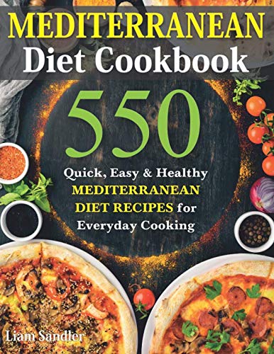 Mediterranean Diet Cookbook: 550 Quick, Easy and Healthy Mediterranean ...