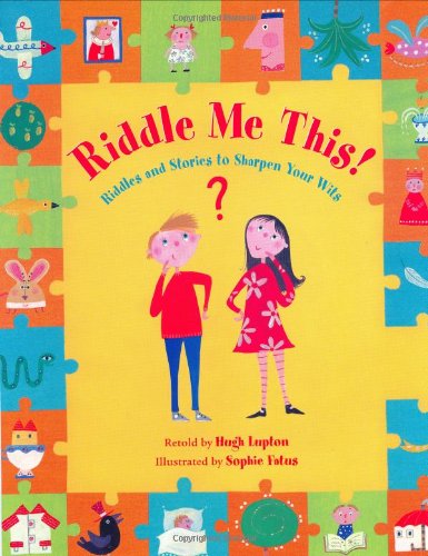 Riddle Me This!: Riddles and Stories to Sharpen Your Wits: Lupton, Hugh ...