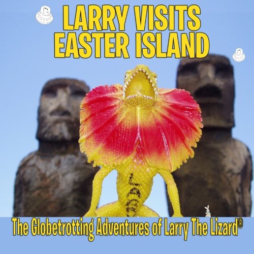 Larry Visits Easter Island: The Globetrotting Adventures of Larry The ...