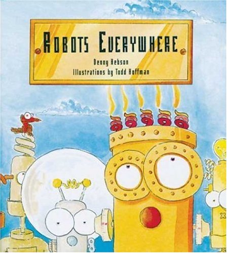 Robots Everywhere: Hebson, Dennis, Hoffman, Todd: Amazon.com: Books