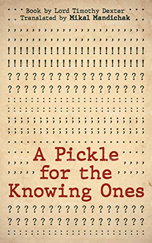 A Book By Timothy Dexter Called A Pickle For The Knowing, 59% OFF