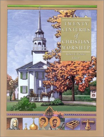 Twenty Centuries of Christian Worship (Complete Library of Christian ...