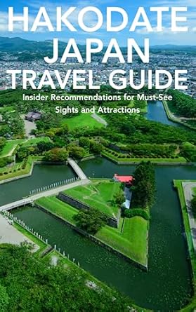 Hakodate, Hokkaido, Japan Travel Guide: Insider Recommendations for ...
