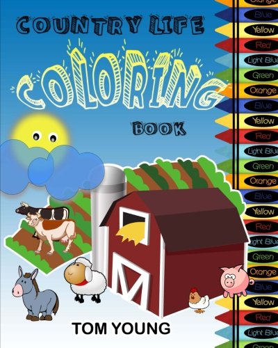 Country Life Coloring Book: 140 pages of fun and activity. Enjoy ...