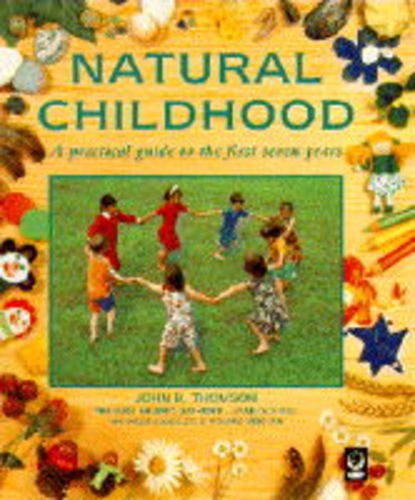 Natural Childhood: A Practical Guide to the First Seven Years: Thomson ...