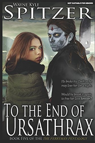 To the End of Ursathrax (The Ferryman Pentalogy): Spitzer, Wayne Kyle: 9781549509209: Amazon.com ...