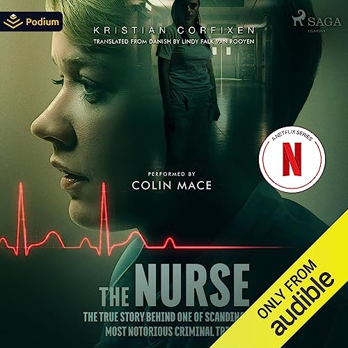 The Nurse - Inside Denmark's Most Sensational Criminal Trial (Audio ...