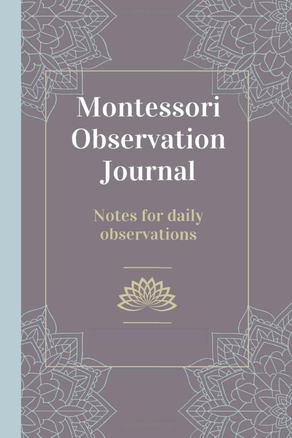 Montessori Observation Journal: Notes for daily observations ...