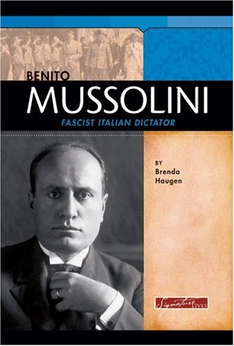 Benito Mussolini: Fascist Italian Dictator (Signature Lives): Haugen ...