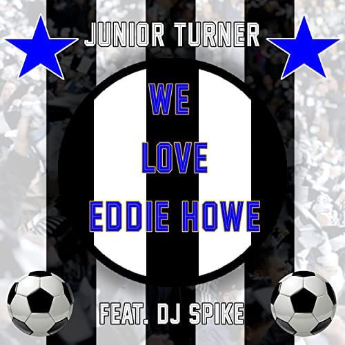 Play We Love Eddie Howe (feat. DJ Spike) by Junior Turner feat. DJ ...