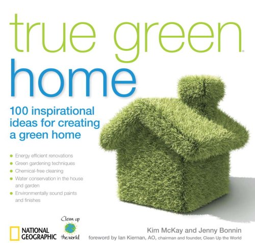 Amazon.com: True Green Home: 100 Inspirational Ideas for Creating a ...