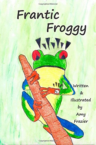 Amazon.com: Frantic Froggy: Children's Book about the Joy of Reading ...