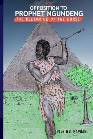 Amazon.com: Opposition to Prophet Ngundeng: The beginning of the curse ...