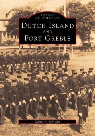Dutch Island And Fort Greble, RI (Images of America): Schroder, Walter ...