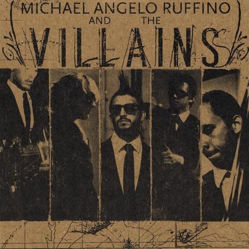 Michael Angelo Ruffino & the Villains - Michael Angelo Ruffino and the ...