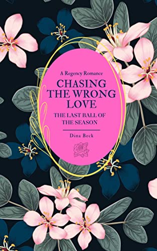 Chasing the Wrong Love: A Regency Romance - Kindle edition by Beck ...