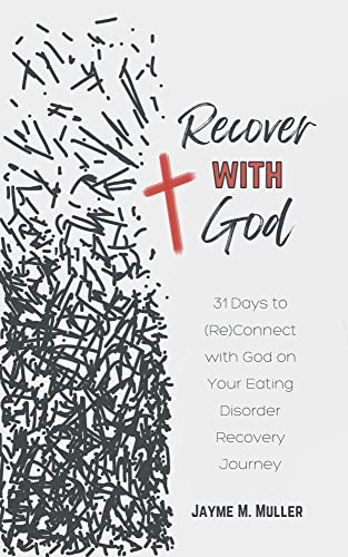 Recover with God: 31 Days to (Re)Connect with God on Your Eating ...