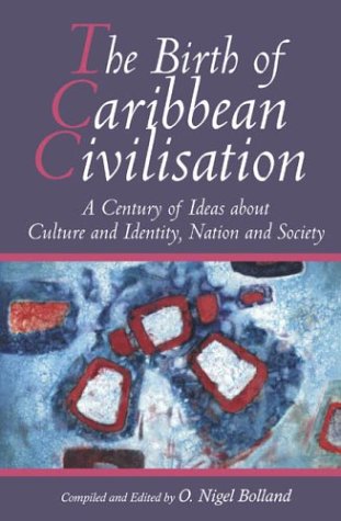 The Birth of Caribbean Civilisation: A Century of Ideas about Culture ...