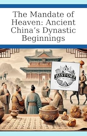 Amazon.com: The Mandate of Heaven: Ancient China’s Dynastic Beginnings ...