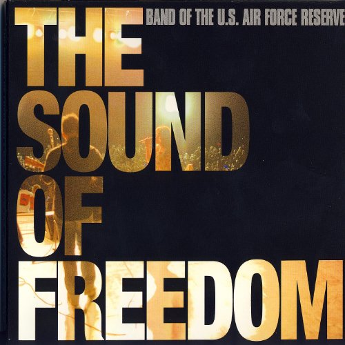 Amazon.com: The Sound of Freedom : Band of the U.S. Air Force Reserve ...
