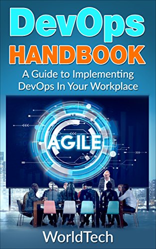DevOps Handbook: A Beginner's Guide To Implementing DevOps In Your Workplace eBook : World, Tech ...