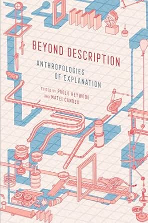 Beyond Description: Anthropologies of Explanation - Kindle edition by ...