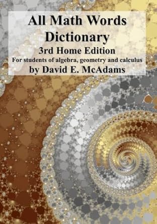 All Math Words Dictionary: 3rd Home Edition, For students of algebra ...